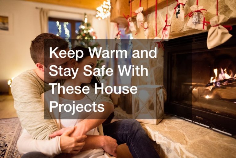 Keep Warm and Stay Safe With These House Projects - DIY Projects for Home