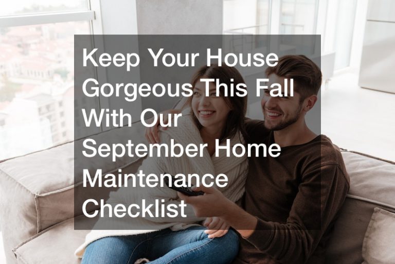 Keep Your House Gorgeous This Fall With Our September Home Maintenance ...